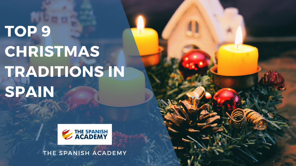 Top 9 Christmas Traditions in Spain - The Spanish Academy