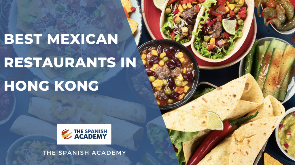 Best Mexican restaurants in Hong Kong - The Spanish Academy
